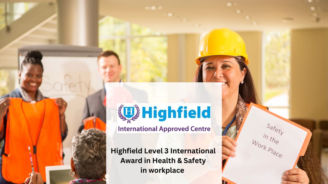 Highfield Level 3 International Award in Health & Safety in workplace ...